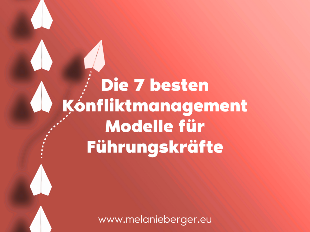 Die 7 besten Konfliktmanagement Modelle für Führungskräfte